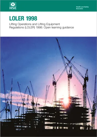 Safe use of lifting equipment: lifting operations and lifting equipment regulations (LOLER) 1998 ...